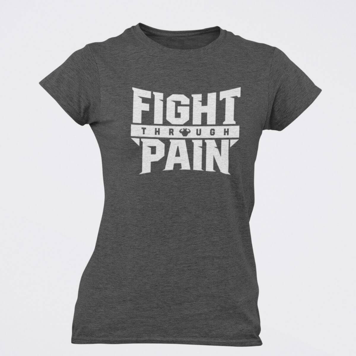 Fight Through Pain Women's T-Shirt | Strong and Humble Apparel